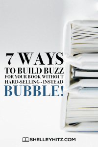 7 Ways to Build Buzz for Your Book Without Hard-Selling - Instead ...