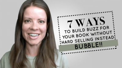 7 Ways to Build Buzz for Your Book Without Hard-Selling - Instead ...