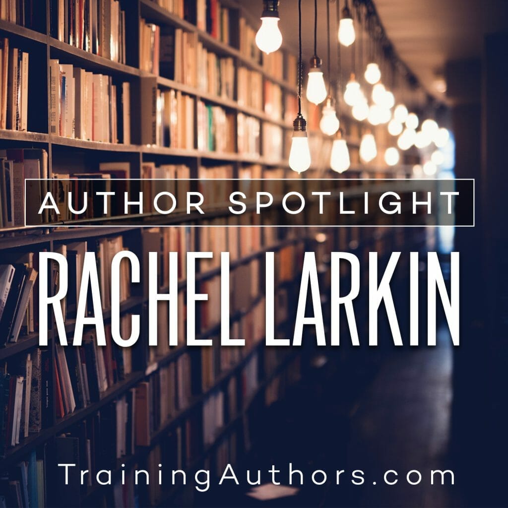 Author Spotlight: Rachel Larkin