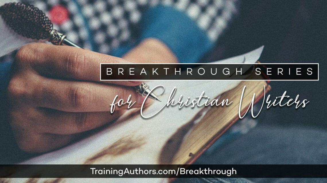 The Breakthrough Series for Christian Writers - Training Authors with ...