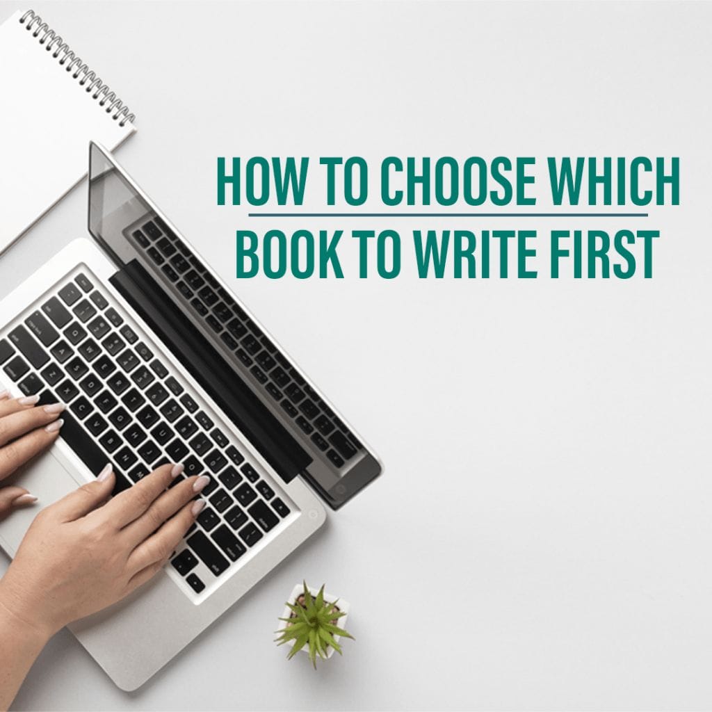 How to Choose Which Book to Write First