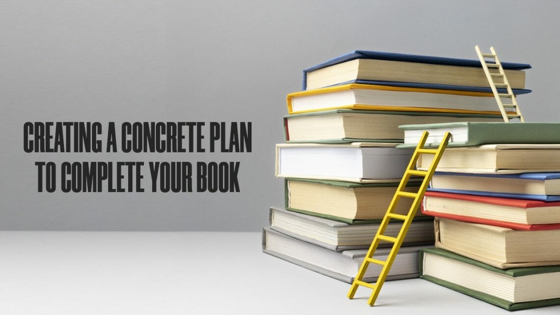 Creating a Concrete Plan to Complete Your Book - Training Authors with ...