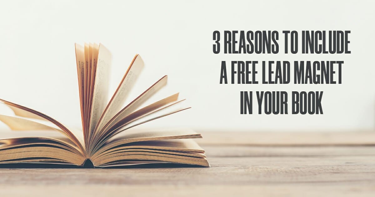 3 Reasons to Include a Free Lead Magnet in Your Book