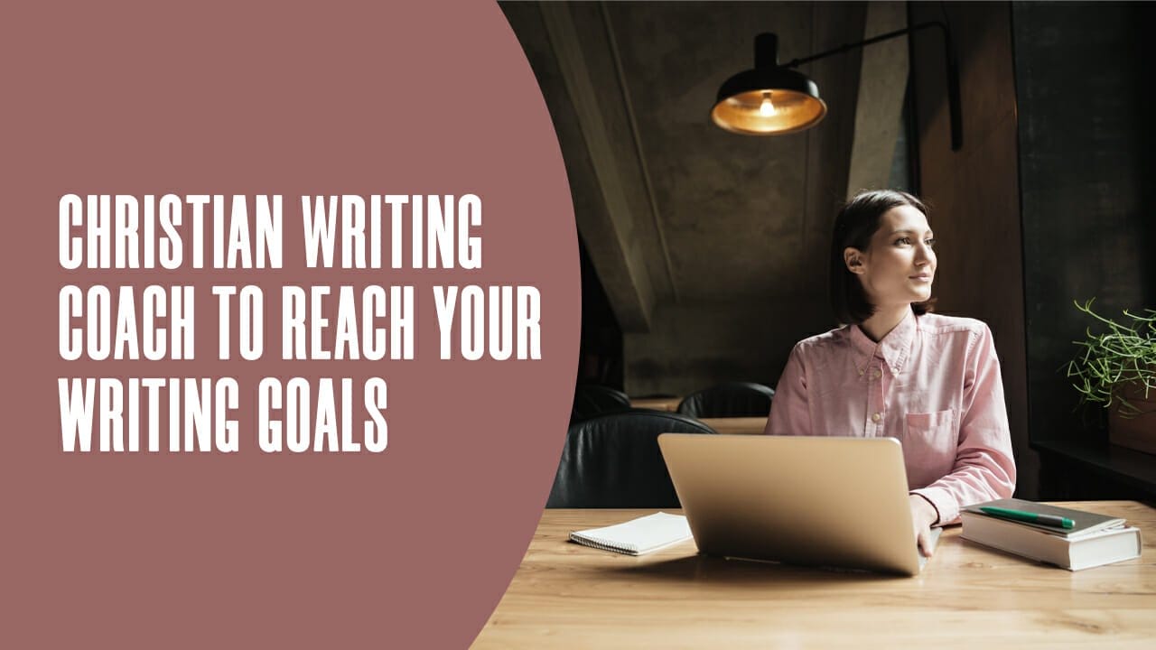 Christian Writing Coach to Reach Your Writing Goals