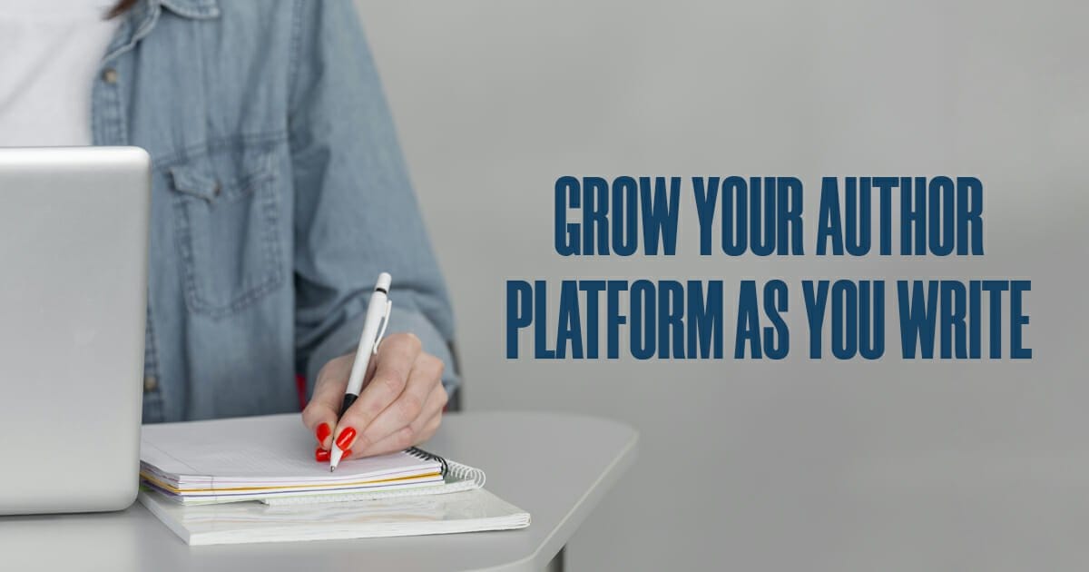 Grow Your Author Platform as You Write